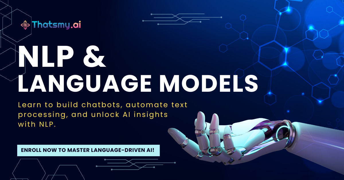 Complete NLP and Language Models Certification | ThatsMyAI